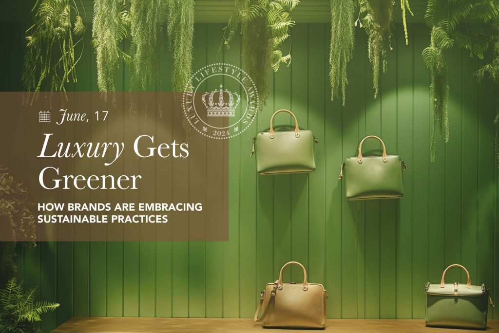 Luxury and Sustainability: How Brands are Leading the Way