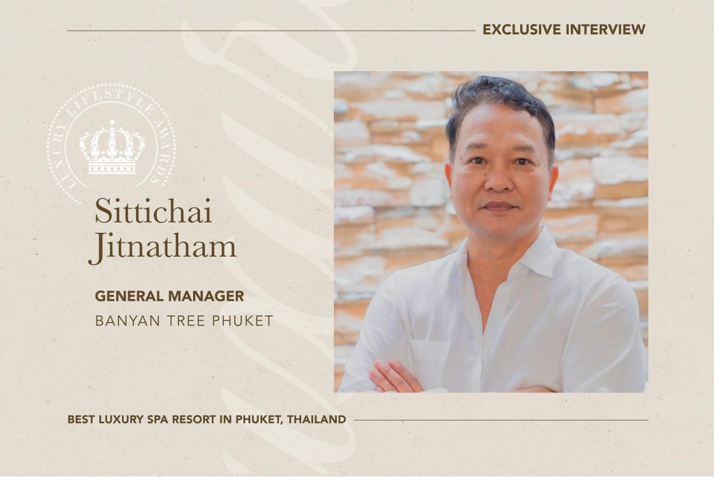 Exclusive Interview with Sittichai Jitnatham: Banyan Tree Phuket