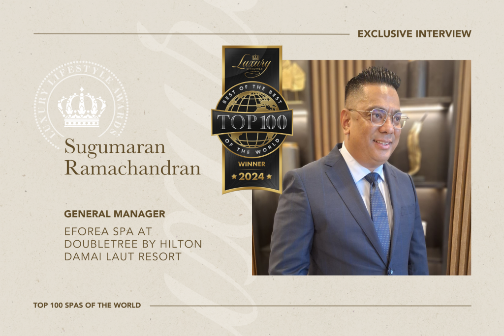 Exclusive Interview with Sugumaran Ramachandran on Eforea Spa’s Luxury Experience