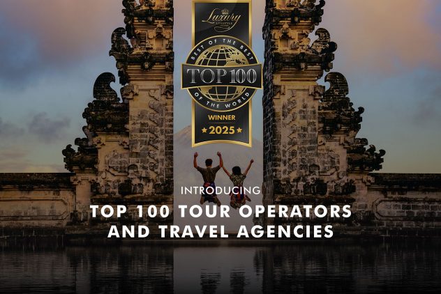 Top 100 Tour Operators and Travel Agencies 2025 – Luxury Experiences
